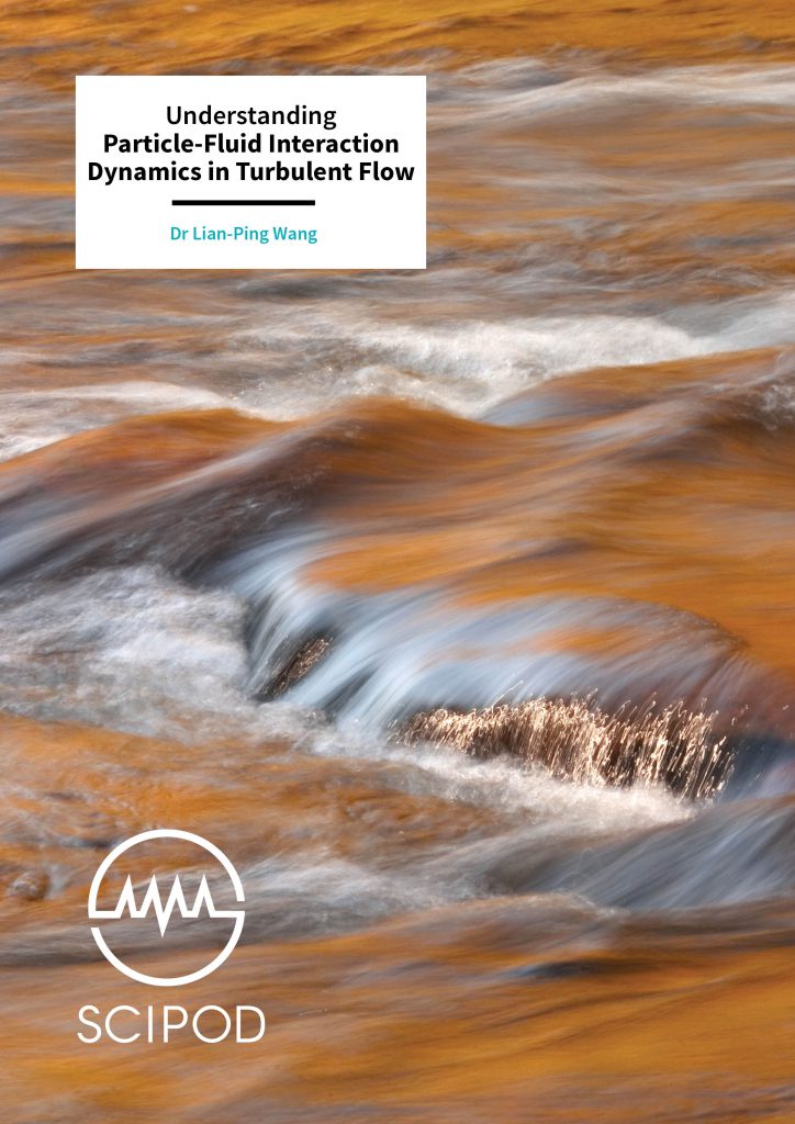 Understanding Particle-Fluid Interaction Dynamics in Turbulent Flow - Dr Lian-Ping Wang ...