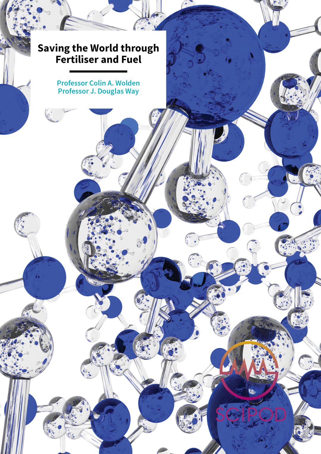 Saving the World through Fertiliser and Fuel - Professors Colin A. Wolden and J. Douglas Way ...